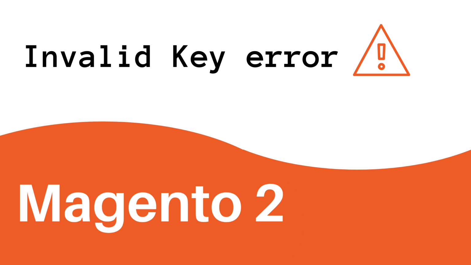 How to Fix "Invalid Form Key" Error in Magento 2.3 - Expertrec