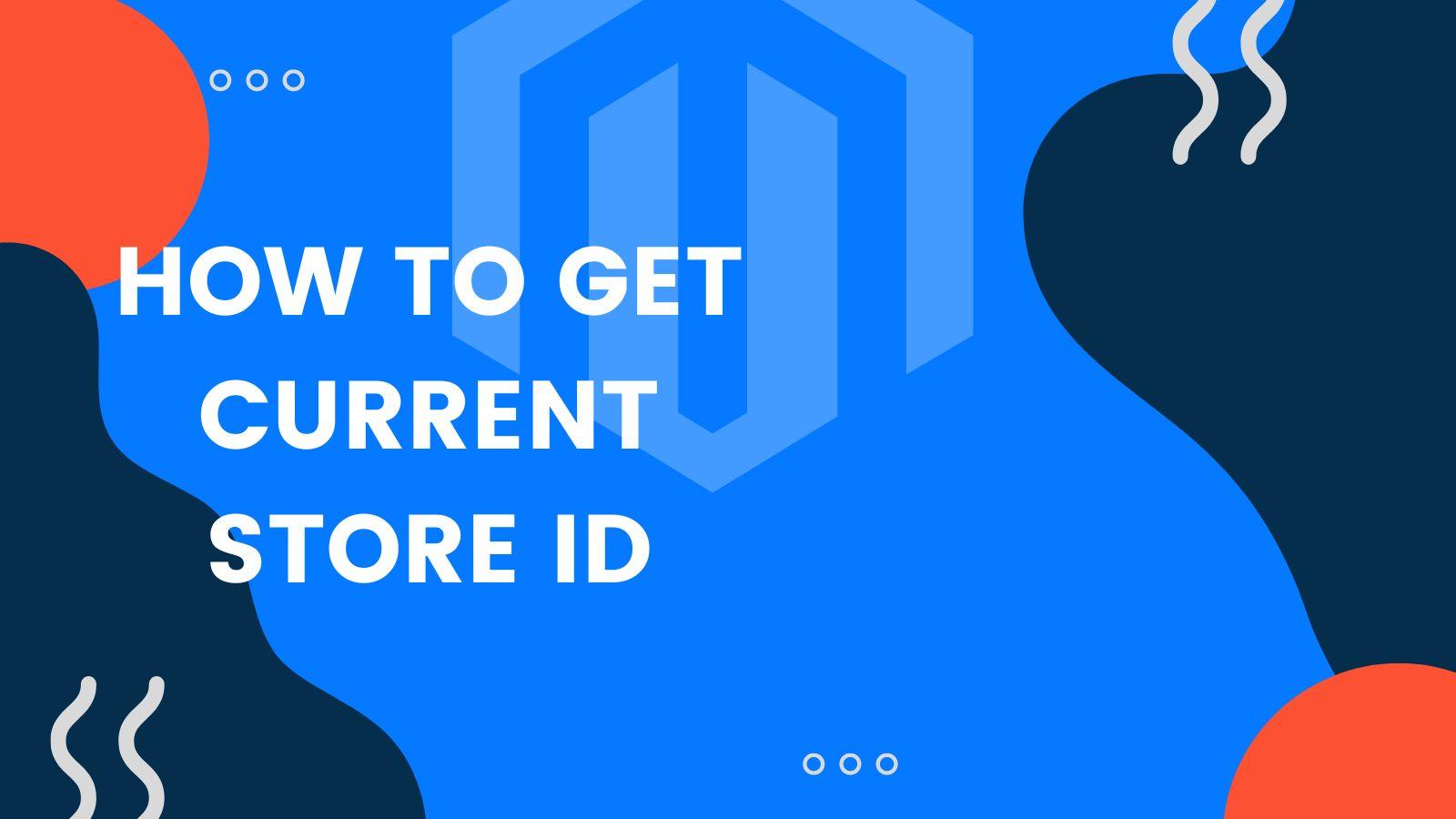 Magento 2 Get Current Store ID in PHTML: Simple Methods to Retrieve Store Information - Expertrec