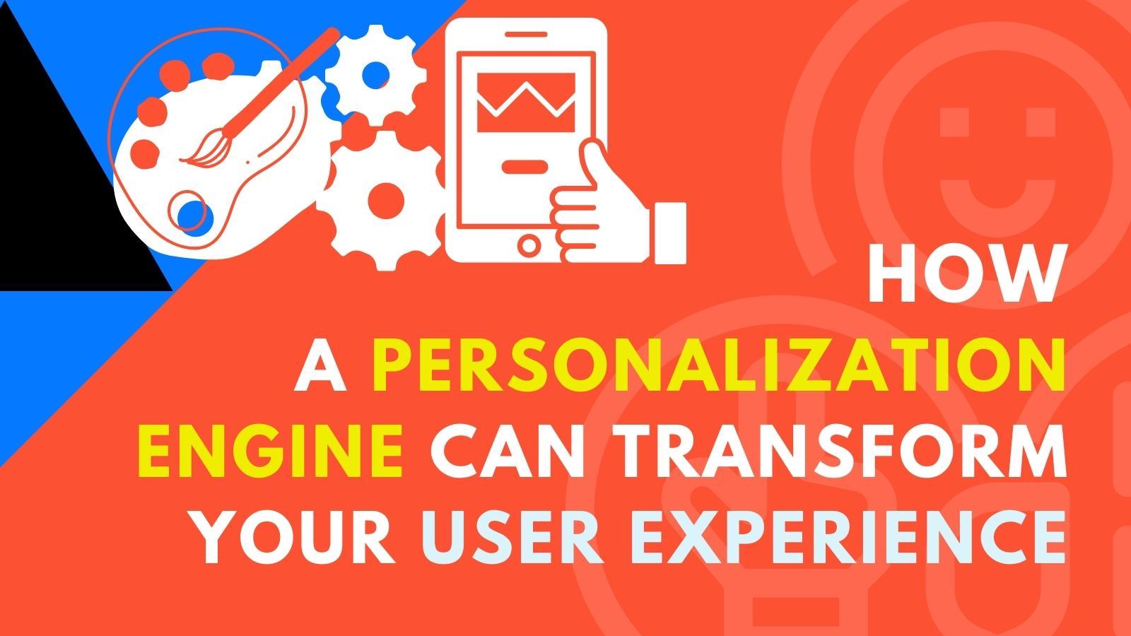 The Power of Personalization Engine: Transforming User Experience for E ...