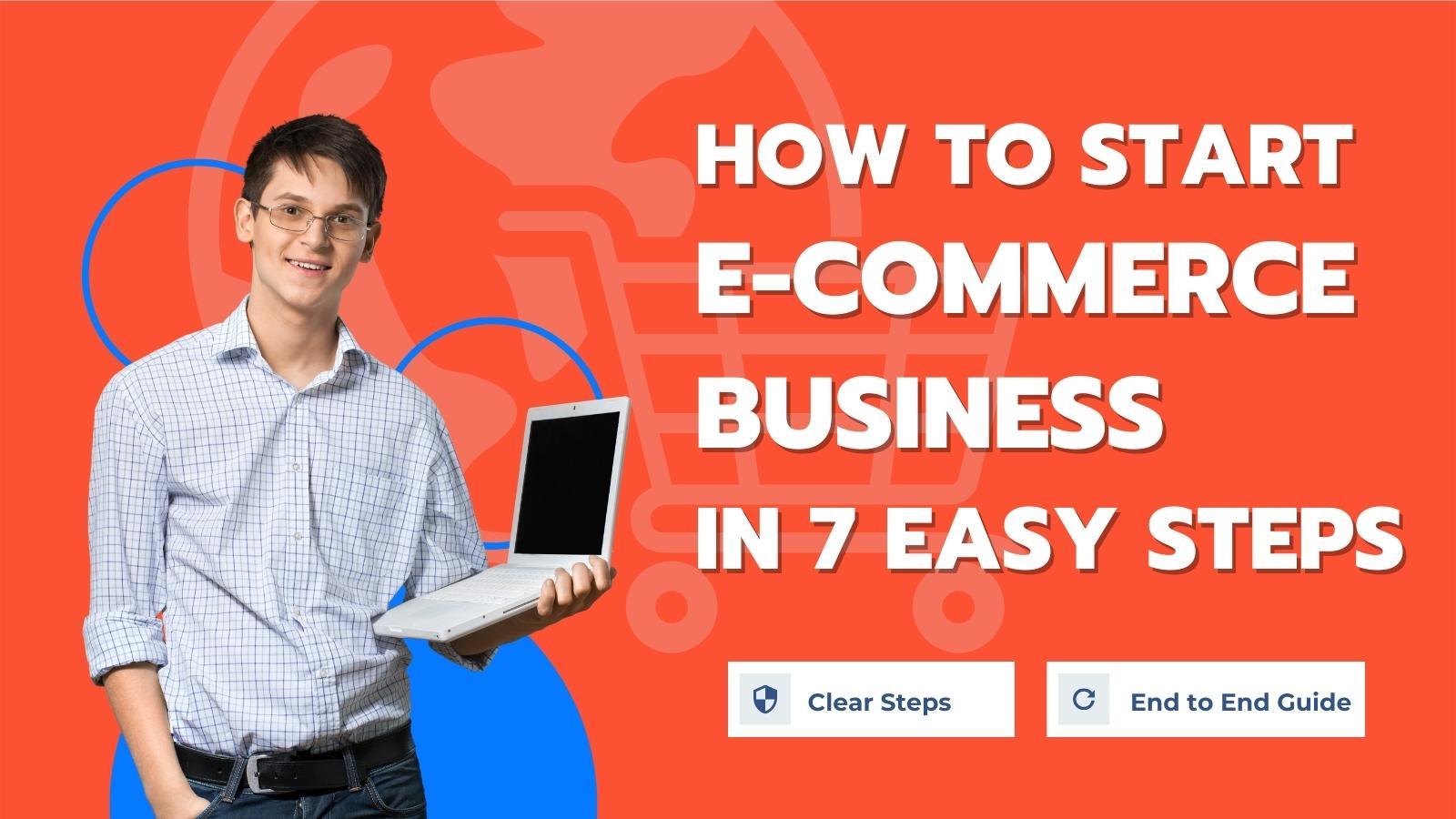 Starting an E-commerce Business Made Easy: 7 Simple Steps - Expertrec