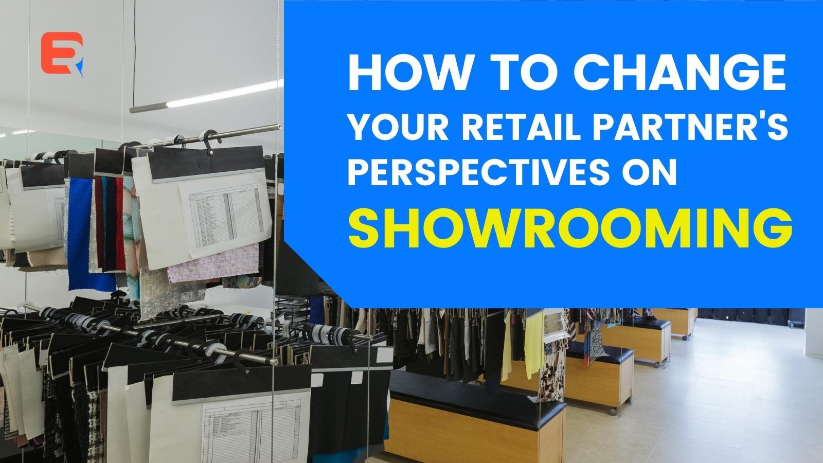 hifting Perspectives on Showrooming: How to Change Your Retail Partner ...