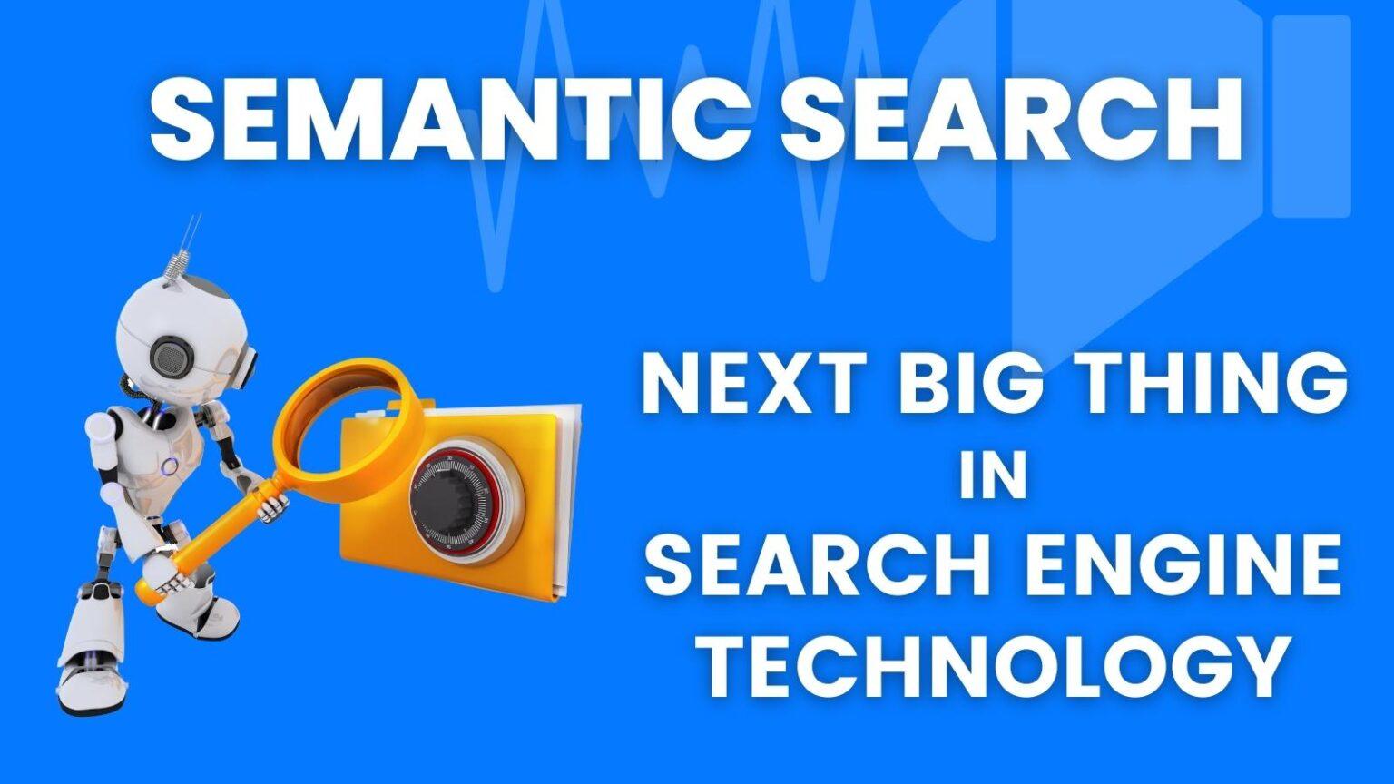 Unlocking the Power of Semantic Search: The Next Big Thing in Search ...
