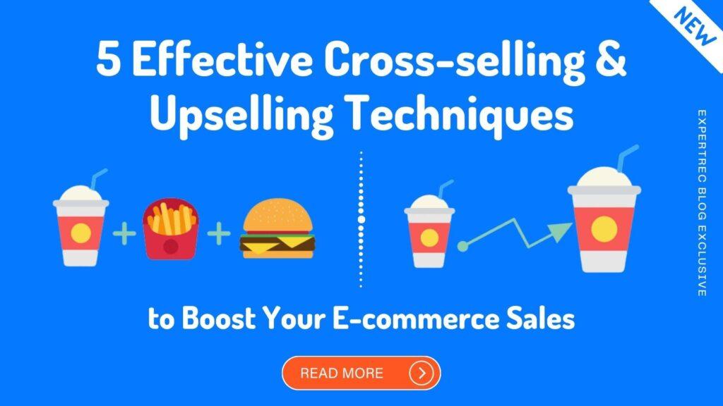 Boosting E-commerce Sales: 5 Effective Cross-selling and Upselling Techniques - Expertrec