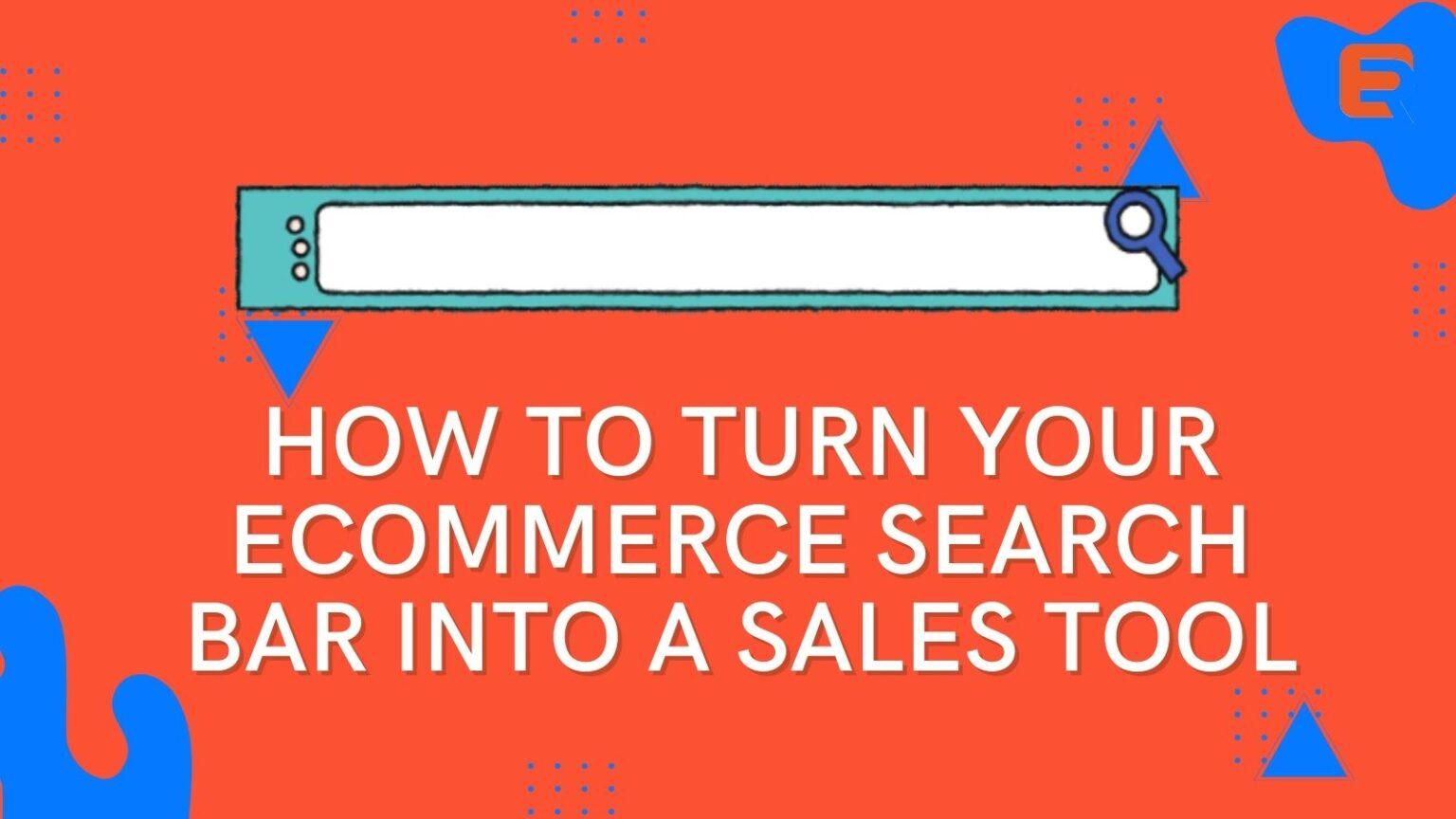 Transforming Your Ecommerce Search Bar into a Sales-Driving Tool ...