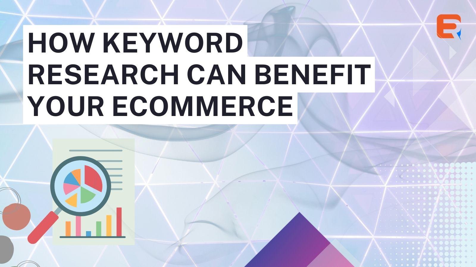 Unlocking Success: The Benefits of Keyword Research for E-commerce ...