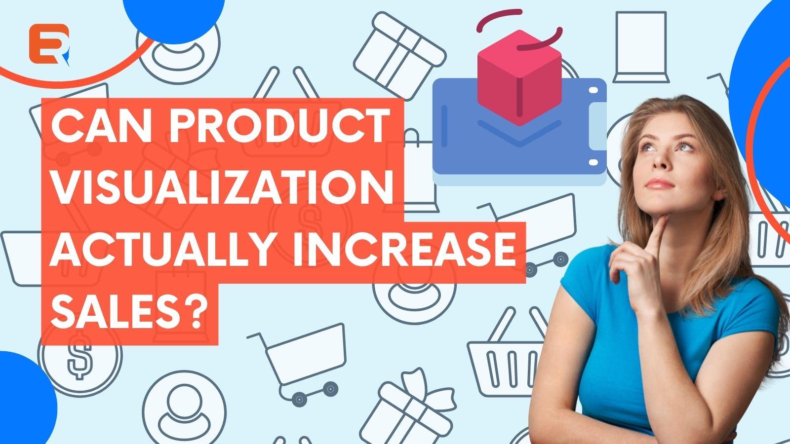 The Impact of Product Visualization on Sales: Exploring the Benefits ...