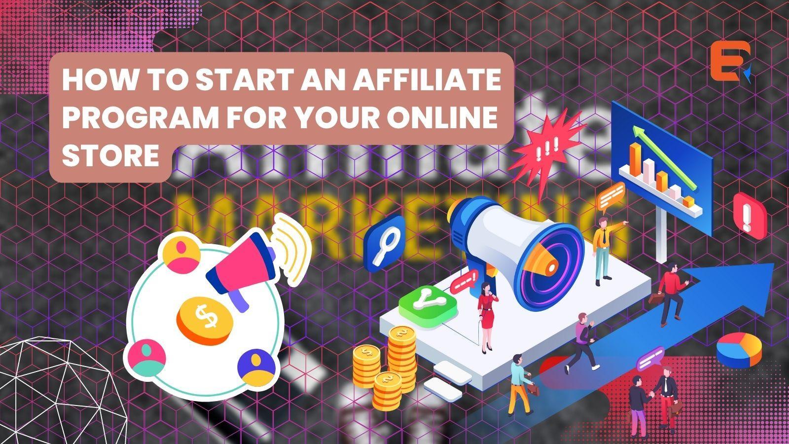 Starting an Affiliate Program for Your Online Store - Expertrec
