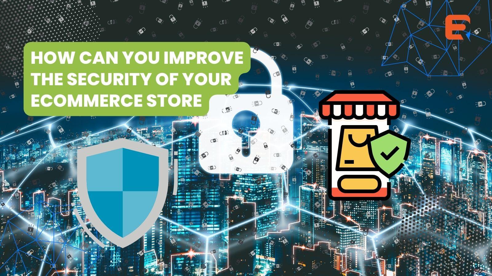 hancing the Security of Your eCommerce Store: Best Practices and ...