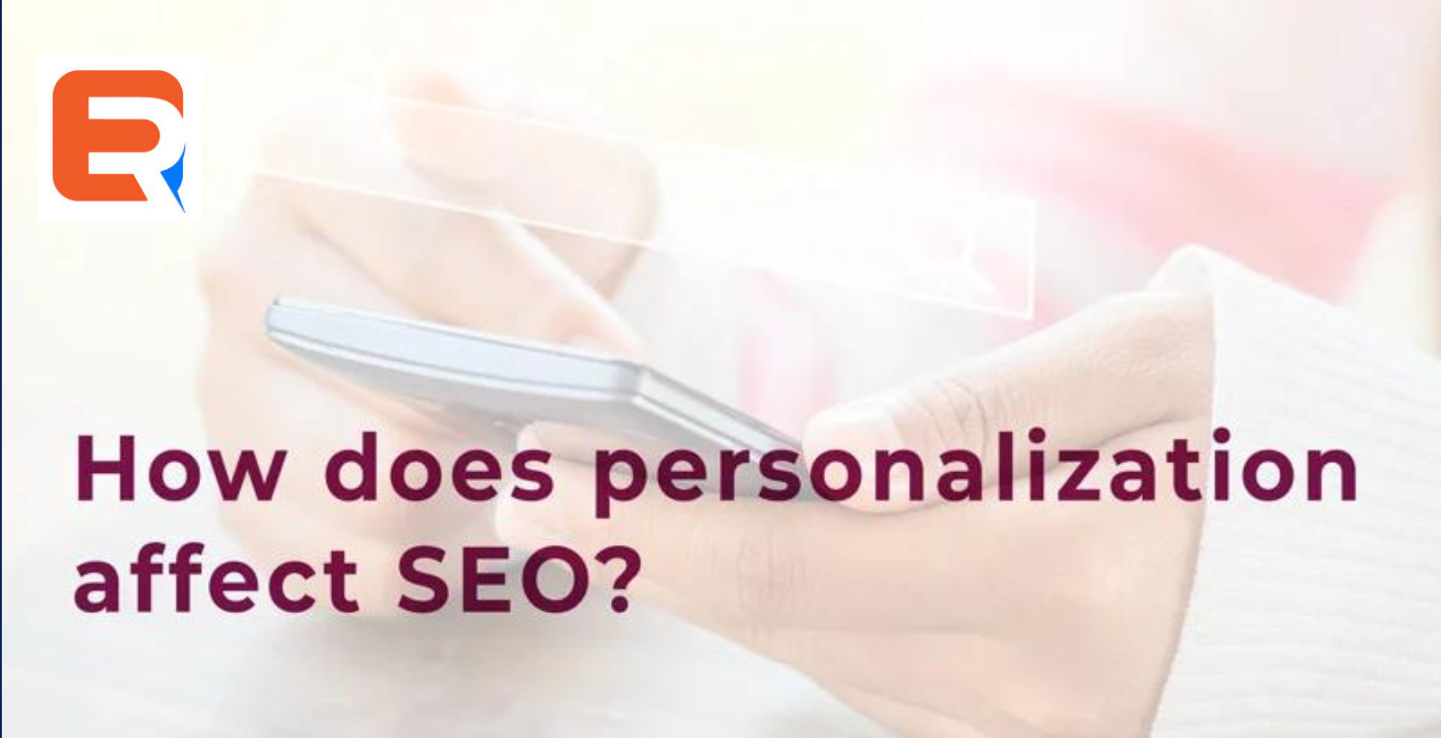 The Impact of Personalization on SEO: Enhancing User Experience and ...