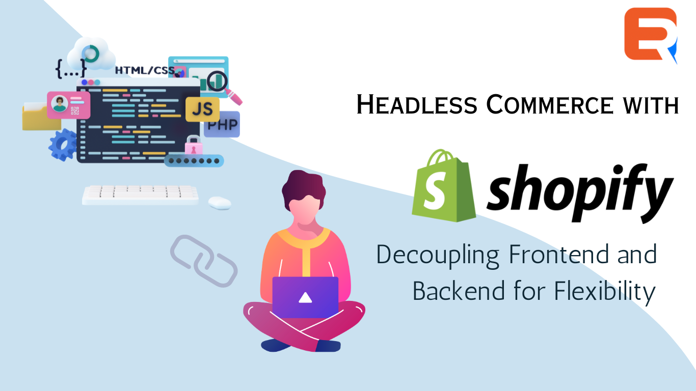 Unleashing Flexibility: Headless Commerce with Shopify - Decoupling Frontend and Backend for ...