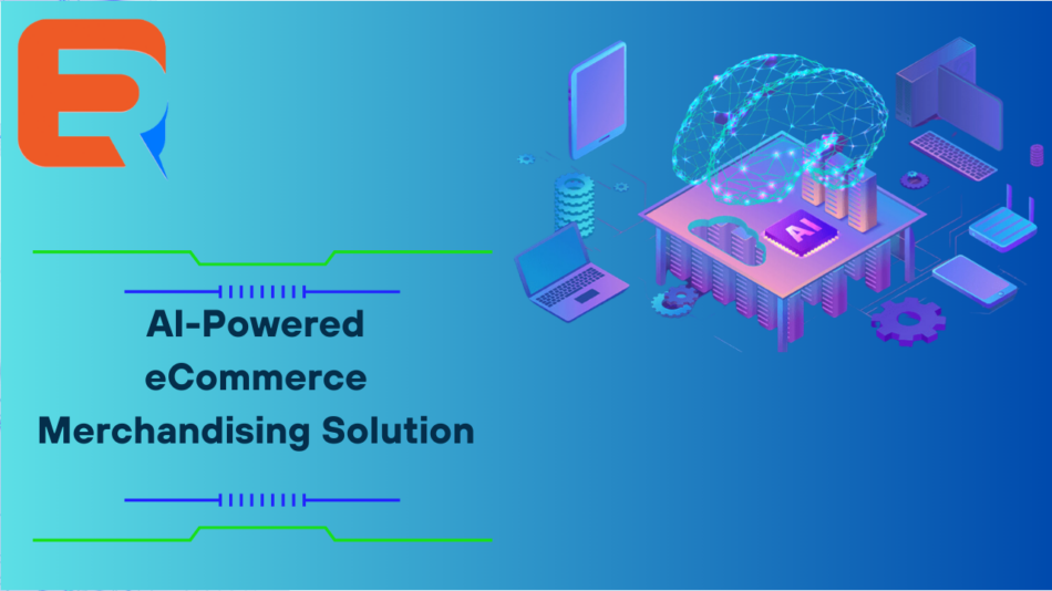 Revolutionize Your Store with AI: The Ultimate eCommerce Merchandising ...