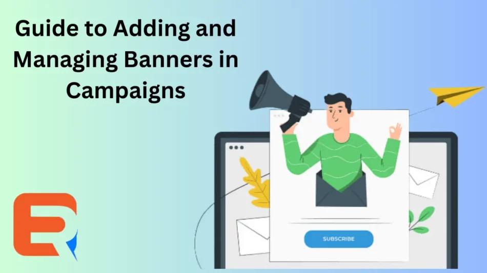 Mastering Campaigns: A Comprehensive Guide to Adding and Managing Banners Effectively - Expertrec