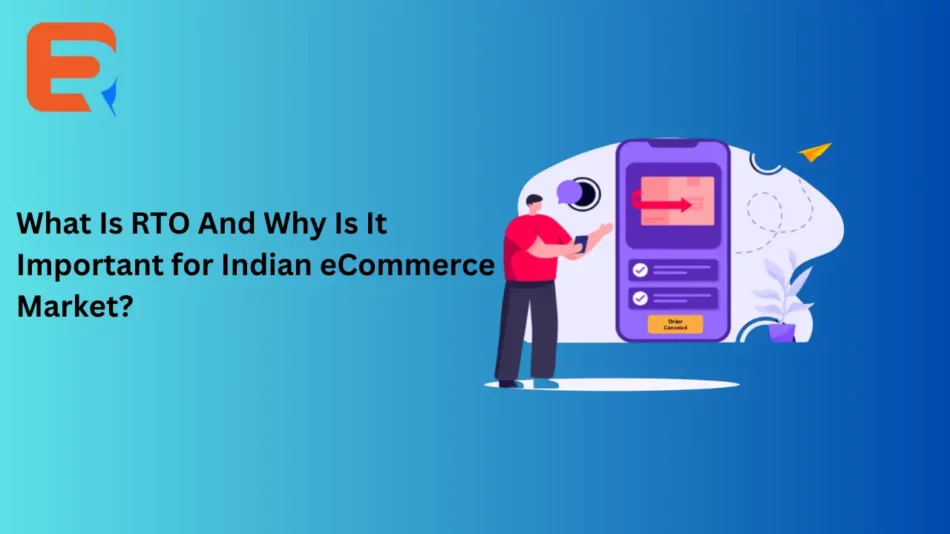 Understanding RTO: Key to Success in Indian eCommerce Market - Expertrec