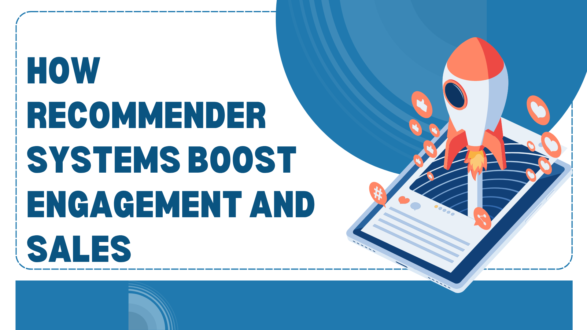 How Recommender Systems Boost Engagement and Sales