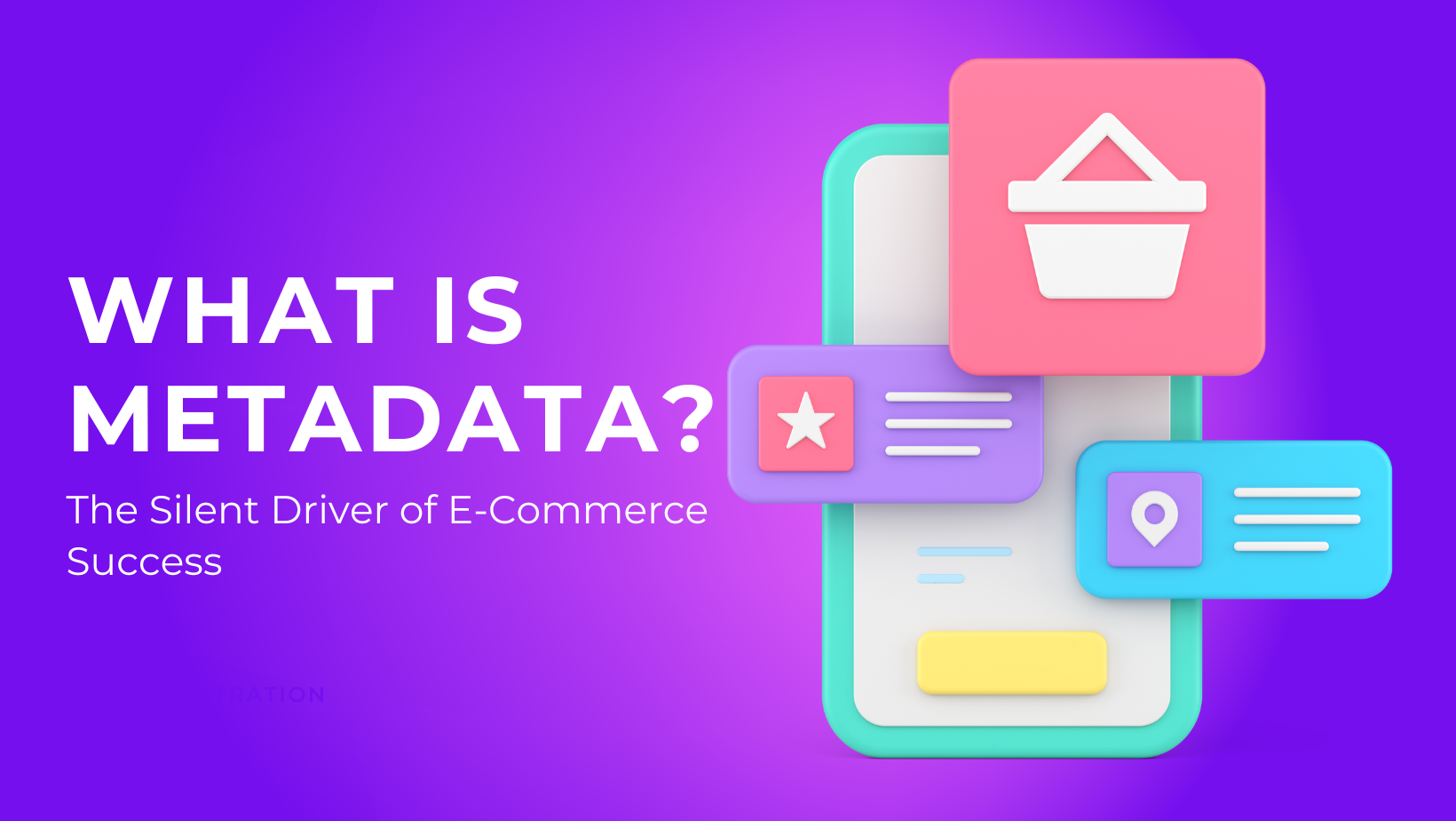 What Is Metadata? The Silent Driver of E‑Commerce Success